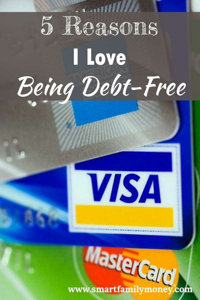 5 reasons I Love Being Debt-Free - Smart Family Money