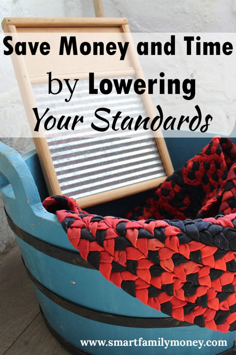 Save Money and Time by Lowering Your Standards - Smart Family Money