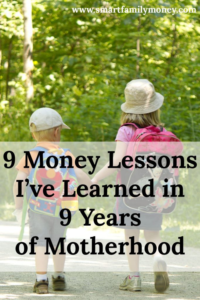 9 Money Lessons I Ve Learned In 9 Years Of Motherhood Smart Family Money