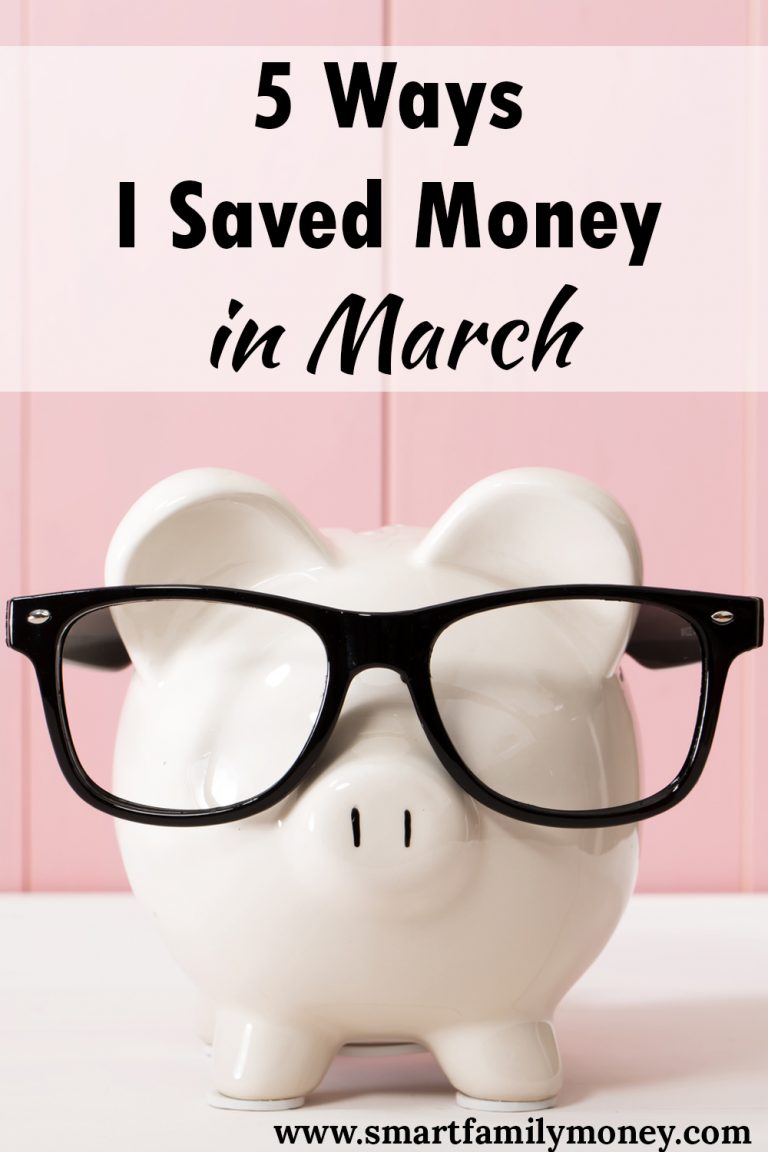 5 Ways I Saved Money in March - Smart Family Money